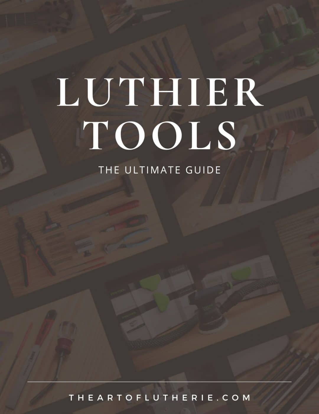 Luthier Tools Ultimate Guide PDF - The Art Of Lutherie