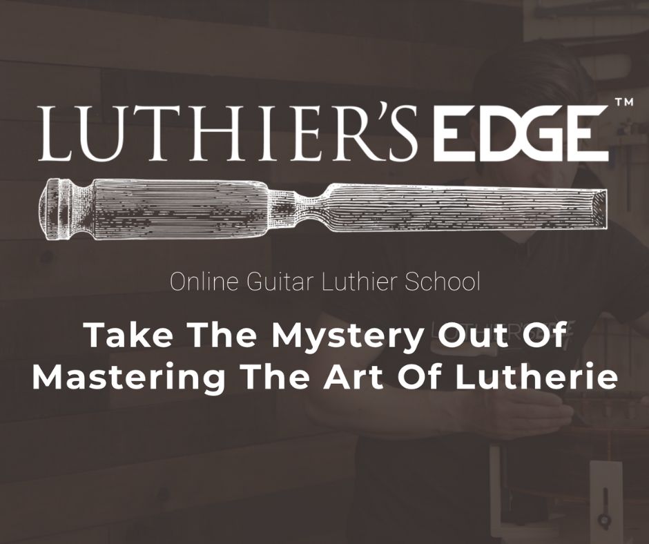 Luthier's EDGE Guitar Luthier School - The Art Of Lutherie